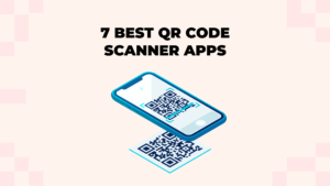 7 Best QR Code Scanner Apps in 2024 (For iOS & Android)
