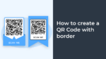 How to Add a QR Code Border: A 4-Step Guide